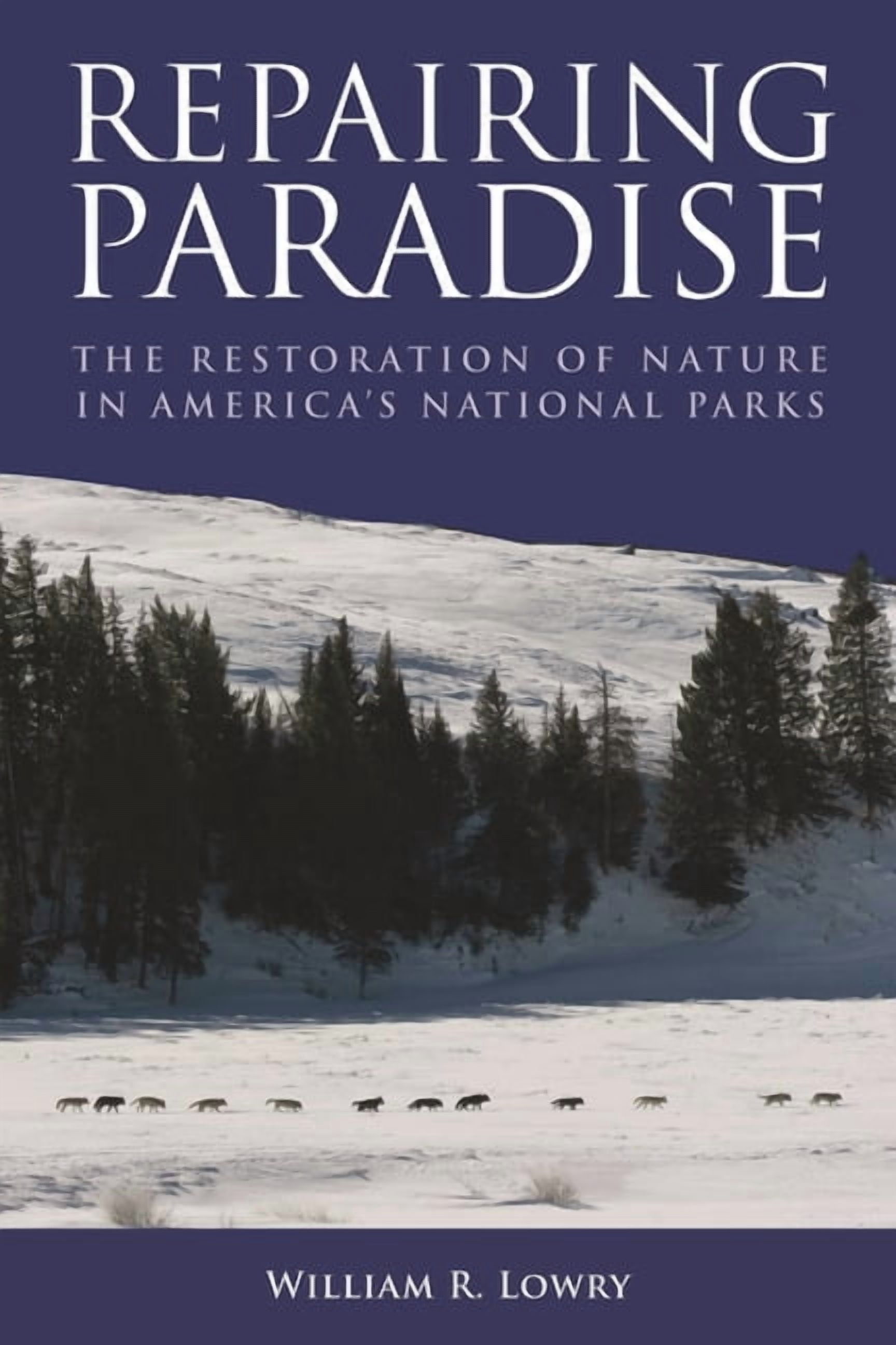 Repairing Paradise: The Restoration of Nature in America's National ...