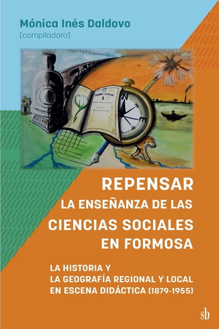 Repensar La Enseanza De Las Ciencias Sociales En Formosa La Historia Y