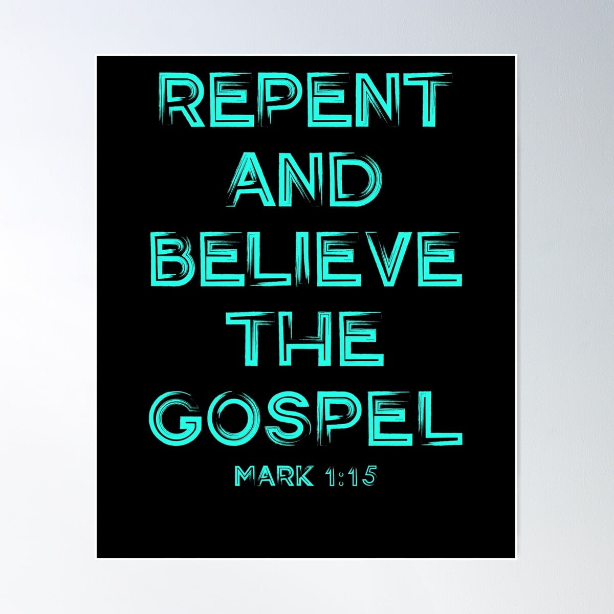 Repent And Believe The Gospel Scripture Mark 1:15 Poster Wall Art ...