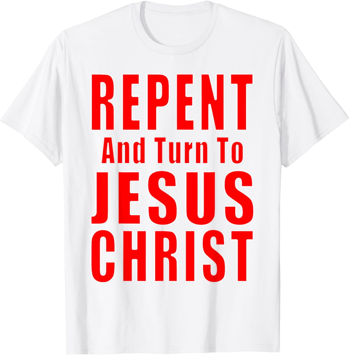 Repent & Believe in Jesus Christ Christian Evangelism Repent T-Shirt ...