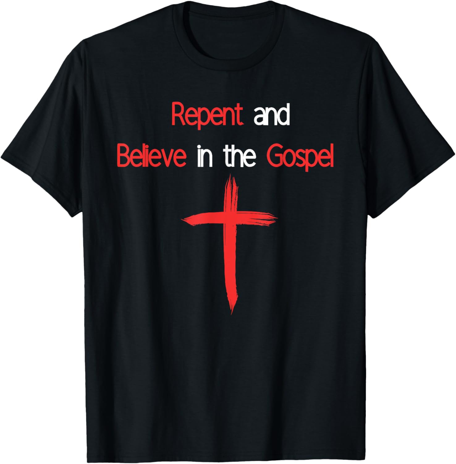 Repent and Believe in the Gospel funny design T-Shirt - Walmart.com