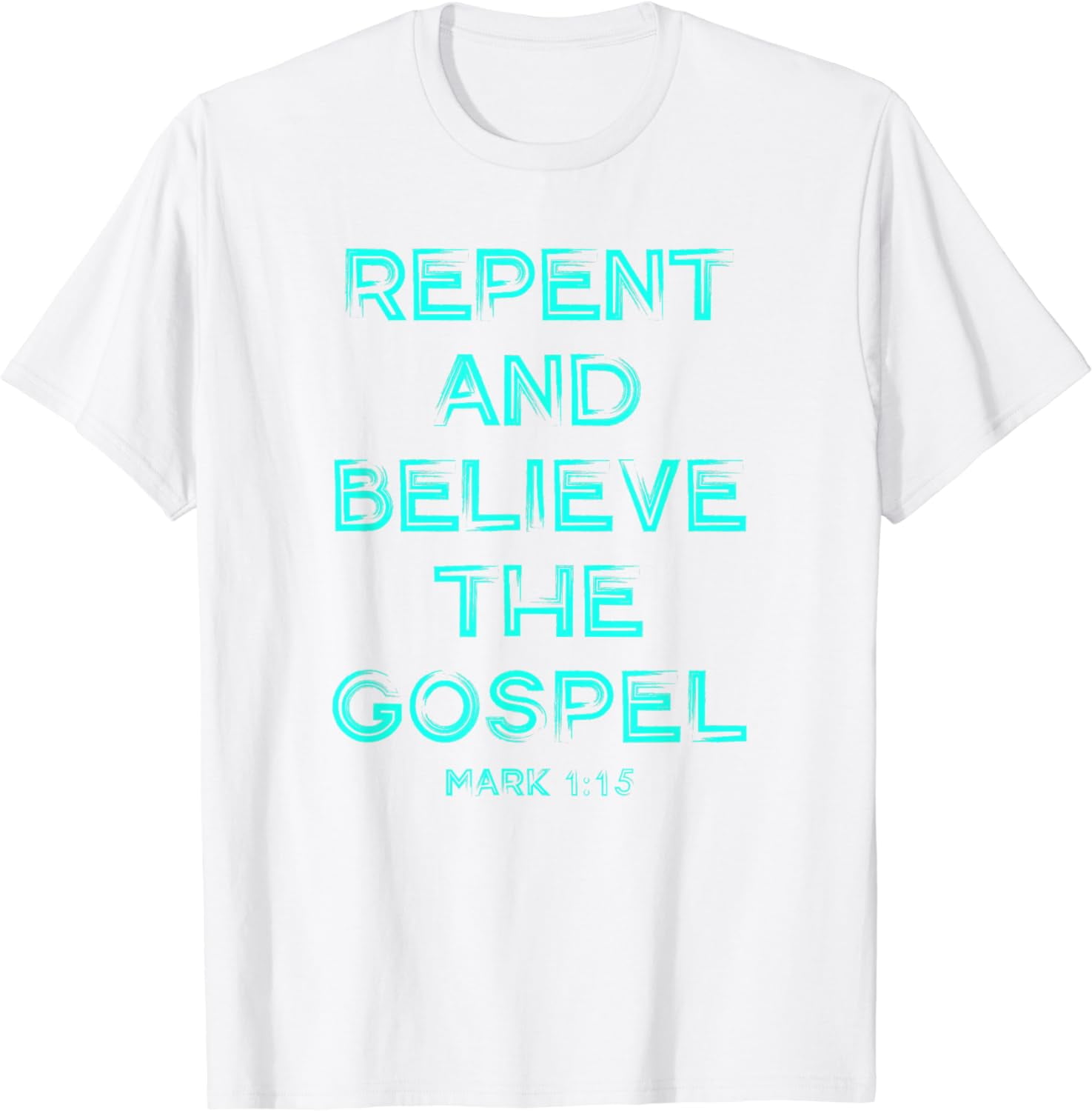 Repent and Believe the Gospel Mark 1 15 Christian Graphic T-Shirt ...
