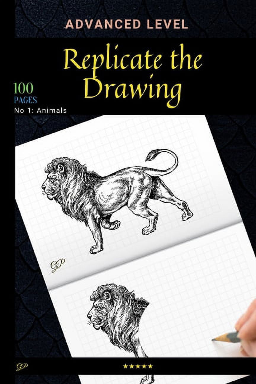 Replicate the Drawing - Animals Edition.: Advanced Level of Drawing ...