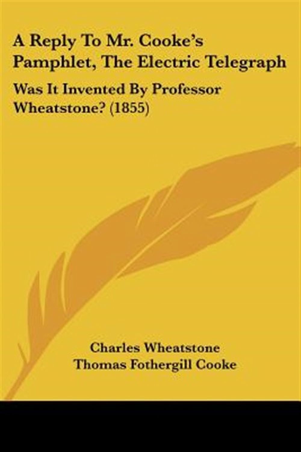 Reply to Mr. Cooke's Pamphlet, the Electric Telegraph : Was It Invented ...