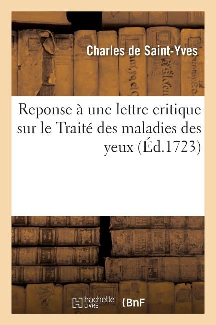 Reponse À Une Lettre Critique Sur Le Traité Des Maladies Des Yeux: Insérée Dans Le Supplément Du ...