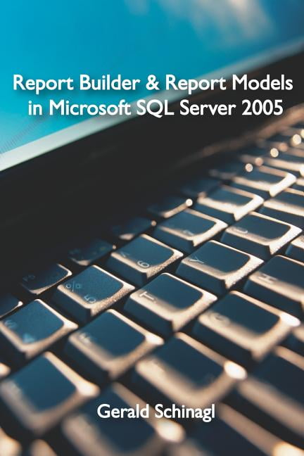 Report Builder Report Models in Microsoft SQL Server 2005 Paperback ...