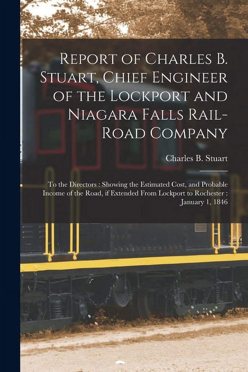 Report of Charles B. Stuart, Chief Engineer of the Lockport and Niagara ...
