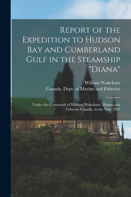Report of the Expedition to Hudson Bay and Cumberland Gulf in the ...