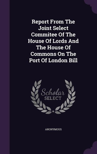 Report From The Joint Select Commitee Of The House Of Lords And The ...