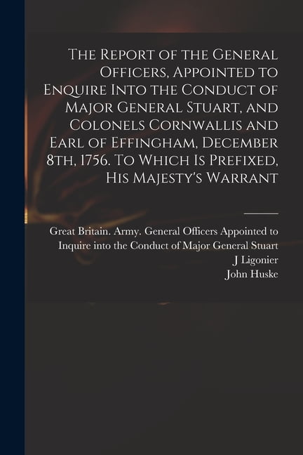 The Report of the General Officers, Appointed to Enquire Into the ...