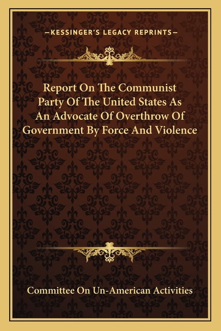 Report On The Communist Party Of The United States As An Advocate Of ...