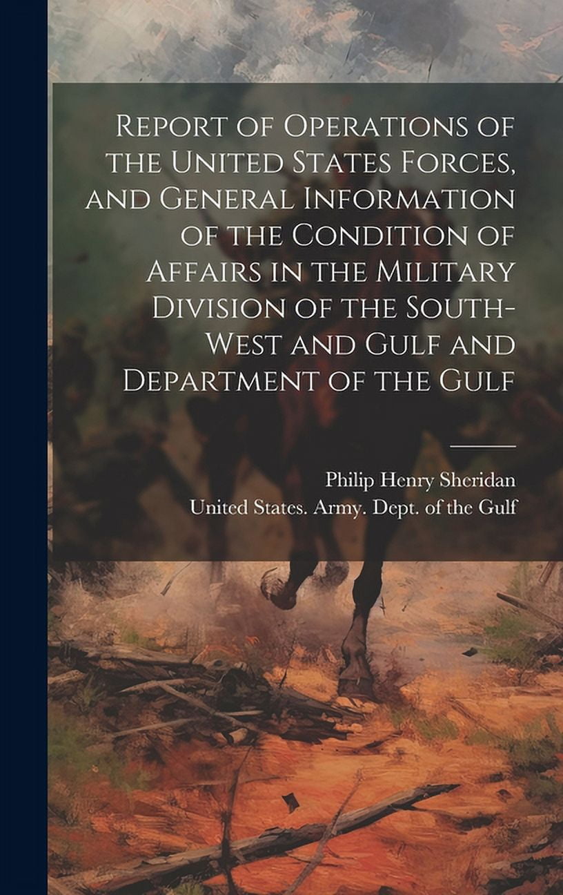 Report of Operations of the United States Forces, and General ...