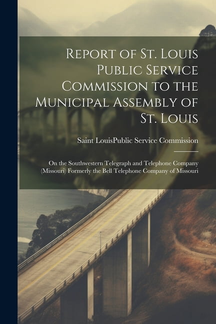 Report of St. Louis Public Service Commission to the Municipal Assembly ...