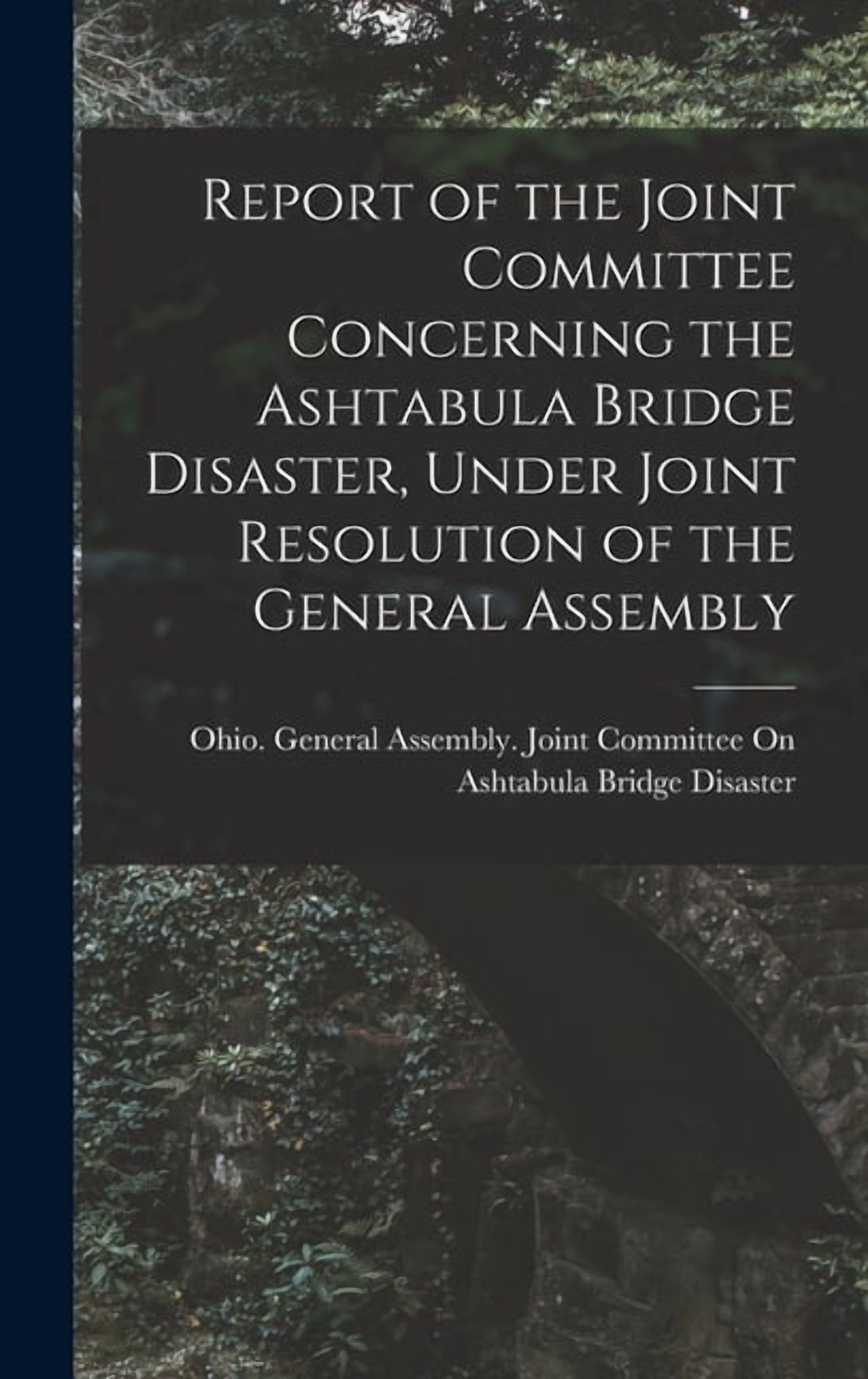 Report of the Joint Committee Concerning the Ashtabula Bridge Disaster ...
