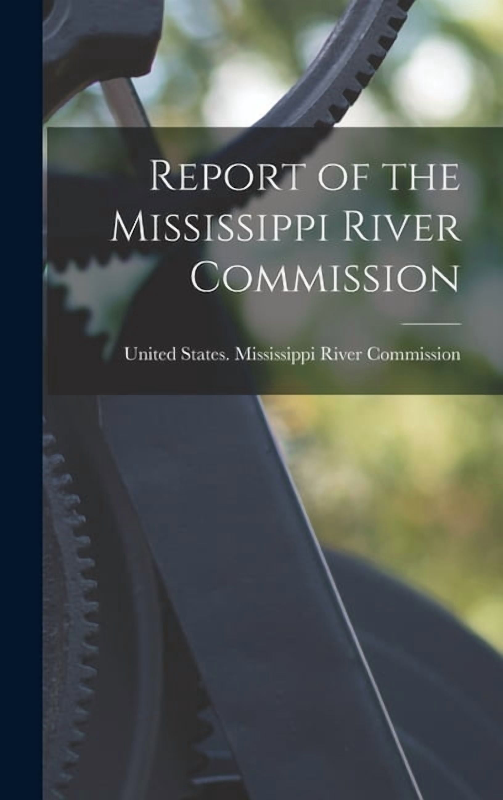 Report of the Mississippi River Commission, (Hardcover) - Walmart.com