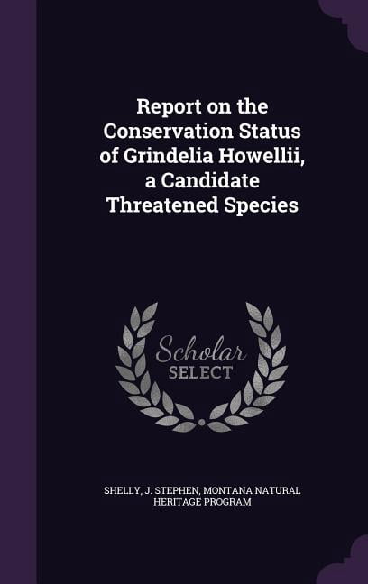 Report on the Conservation Status of Grindelia Howellii, a Candidate ...