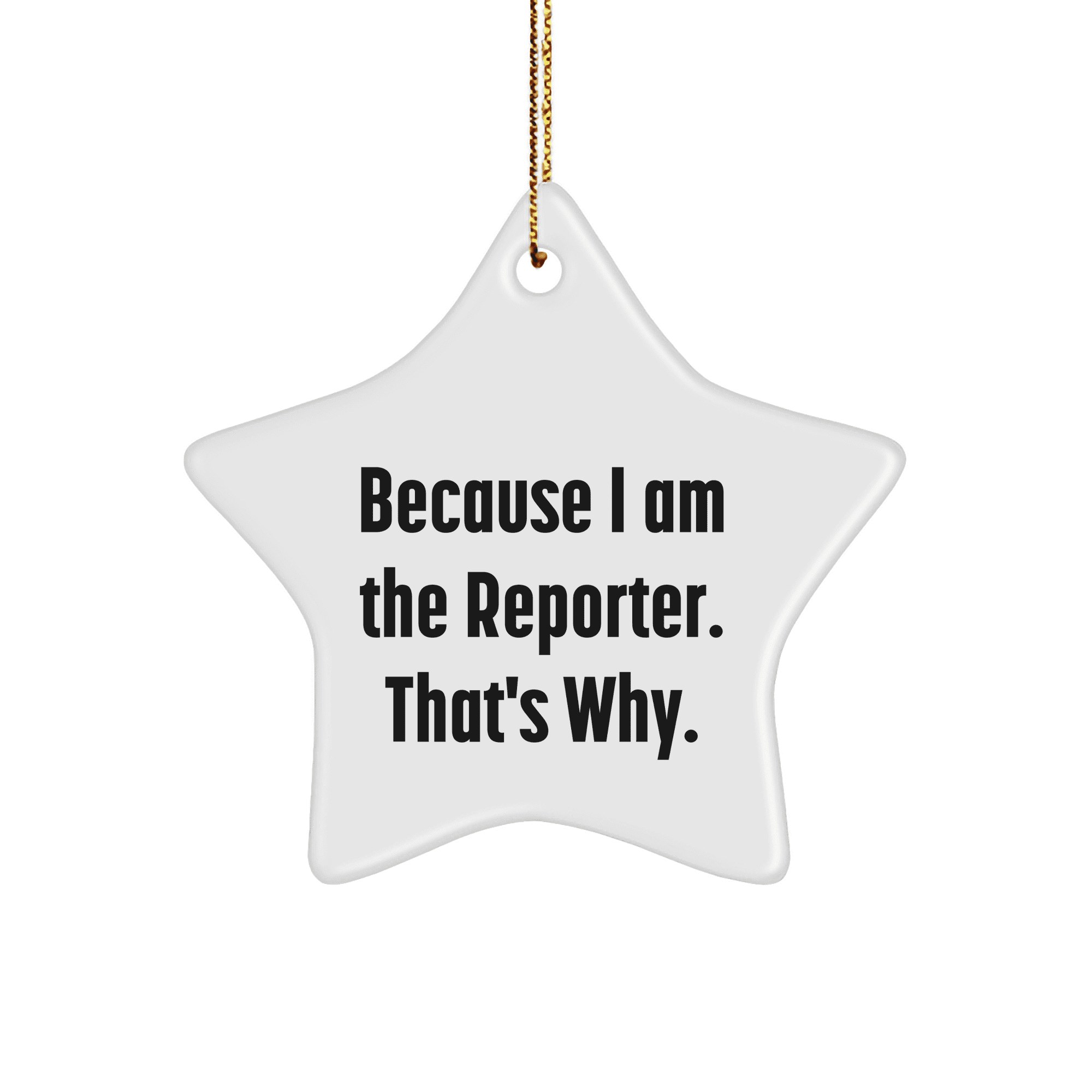 Reporter Star Ornament Gifts from Friends for Christmas - 'Because I Am ...
