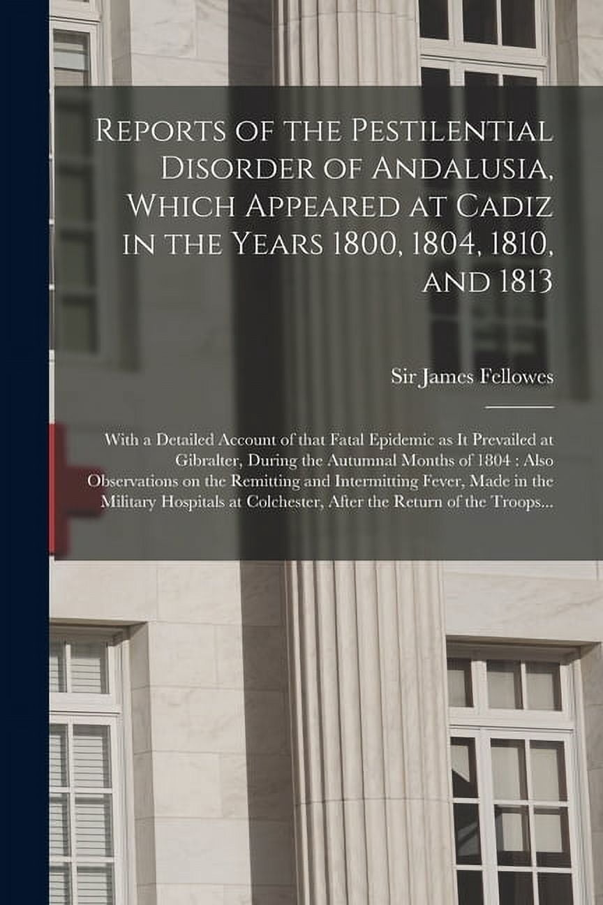 Reports of the Pestilential Disorder of Andalusia, Which Appeared at ...