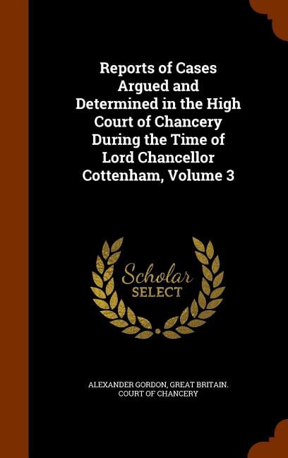 Reports of Cases Argued and Determined in the High Court of Chancery ...