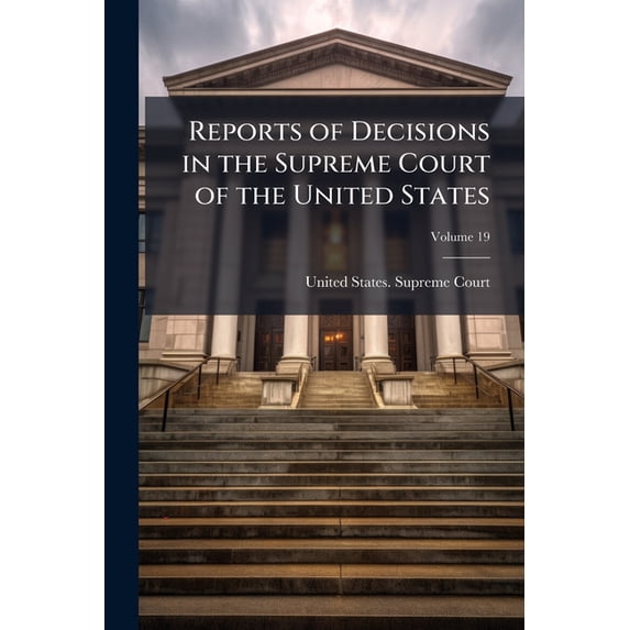 Reports of Decisions in the Supreme Court of the United States ...