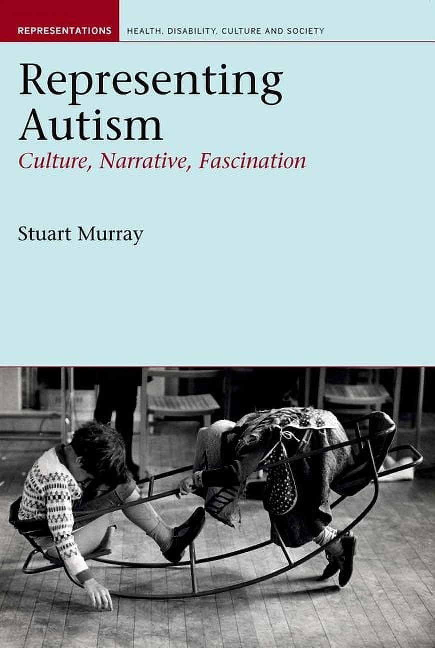 Representations: Health, Disability, Cul Representing Autism: Culture ...