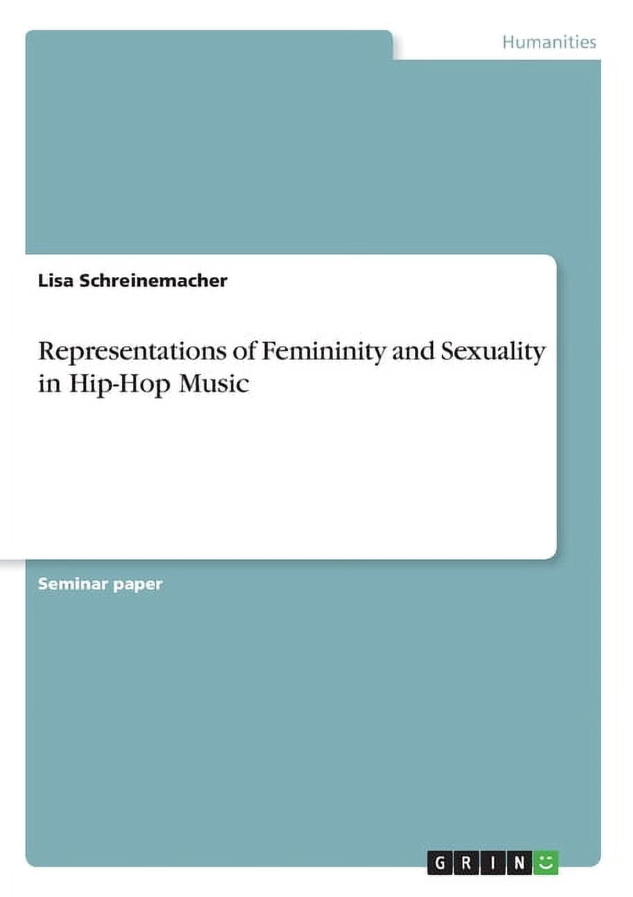 Representations Of Femininity And Sexuality In Hip-Hop Music - Walmart.com