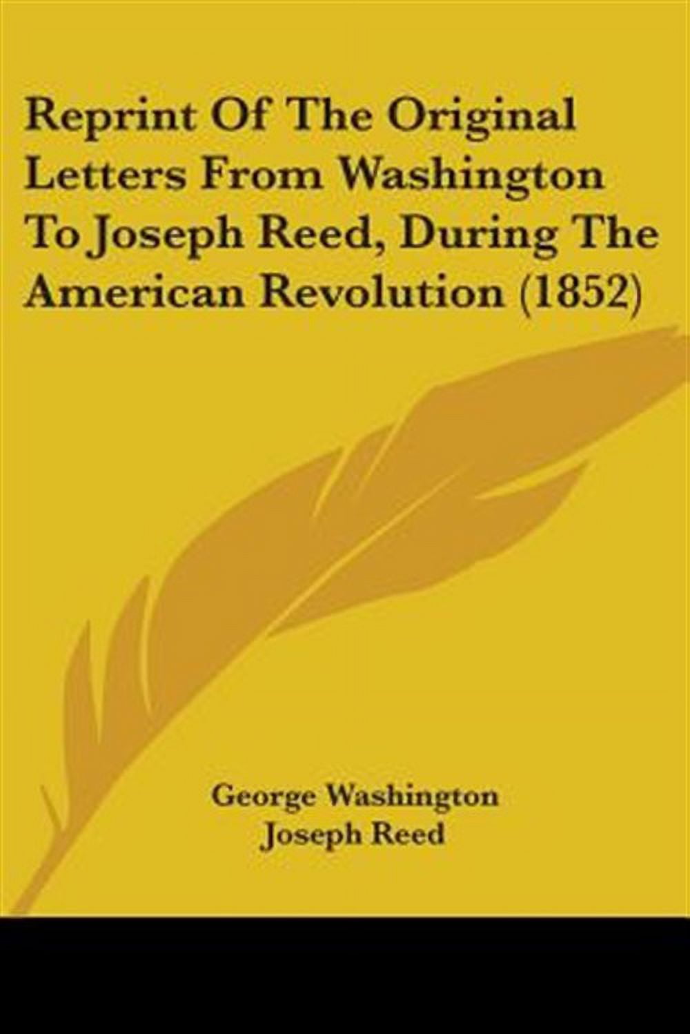 Reprint Of The Original Letters From Washington To Joseph Reed, During ...