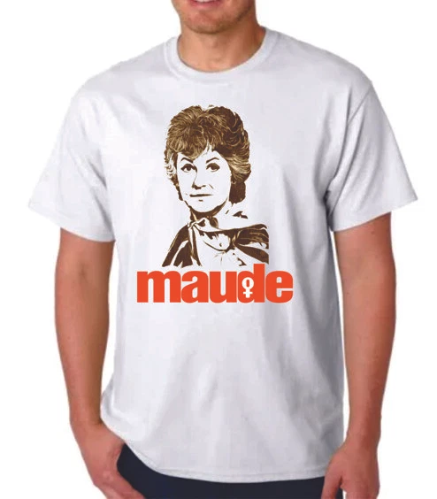 Reprint Rare MAUDE T-SHIRT TEE BEA ARTHUR TV COMEDY 1970S SITCOM ...