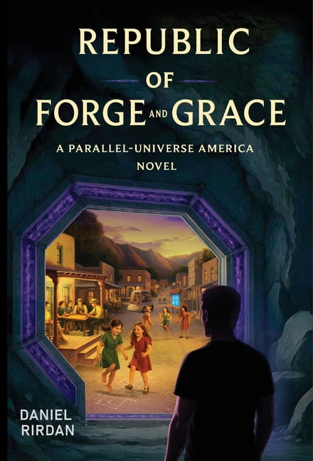 Republic of Forge and Grace: A Parallel-Universe America Novel ...