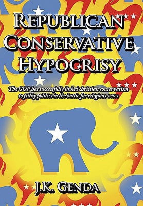 Republican Conservative Hypocrisy : The GOP Has Successfully Linked ...