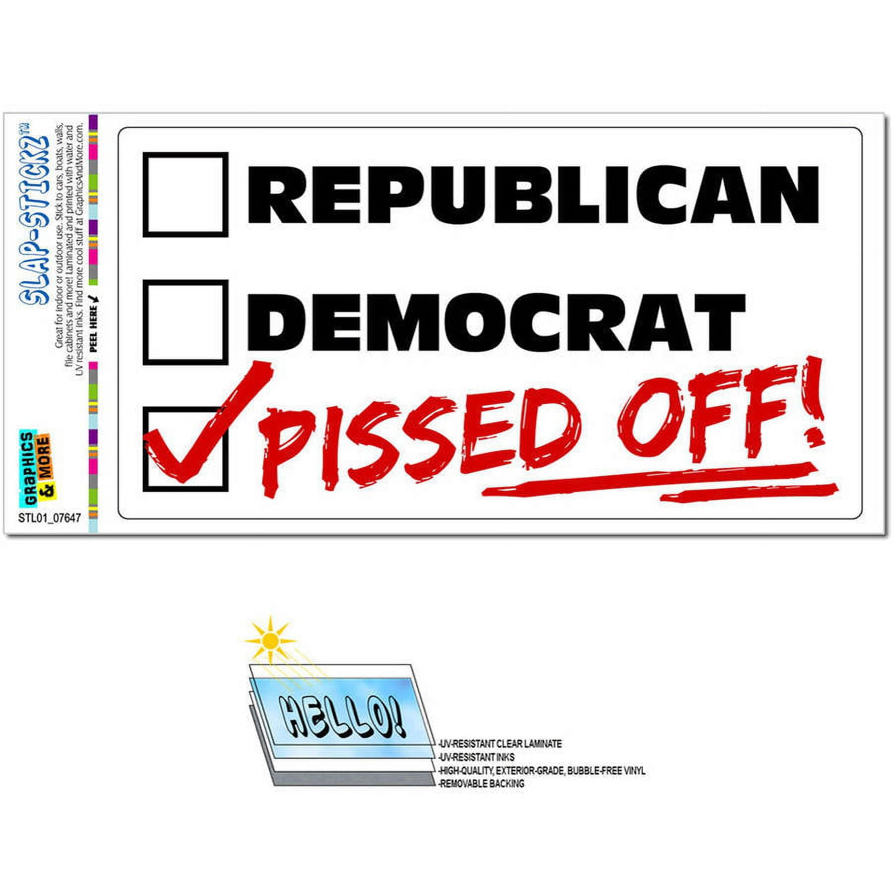 Republican Democrat Pissed Off Political Funny Automotive Car Window ...
