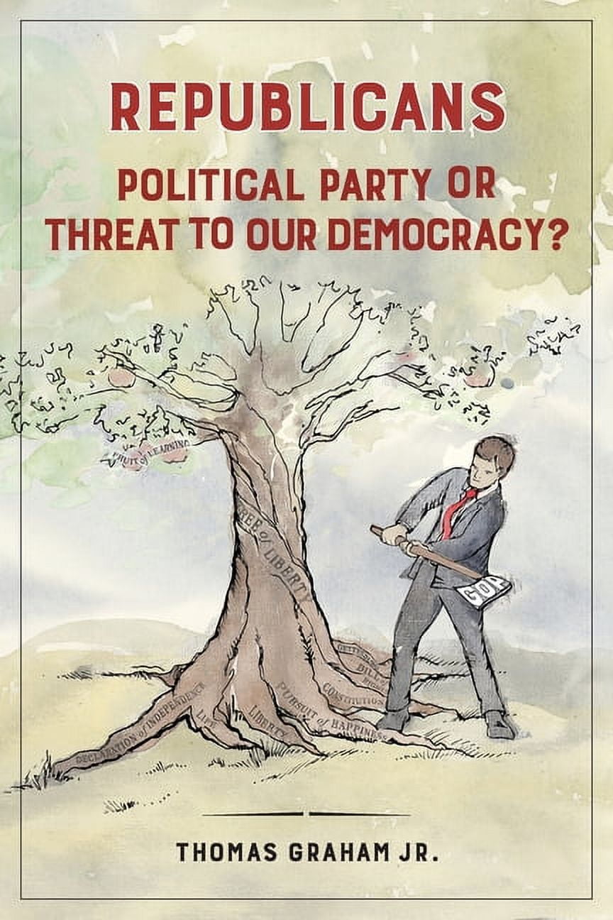 Republicans: Political Party or Threat to Our Democracy?, (Paperback ...