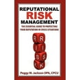 Reputational Risk Management: The Essential Guide to Protecting Your ...