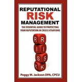 Reputational Risk Management: The Essential Guide to Protecting Your ...