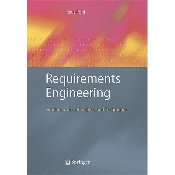 Requirements Engineering: Fundamentals, Principles, and Techniques ...