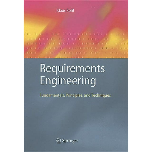 Requirements Engineering: Fundamentals, Principles, and Techniques ...