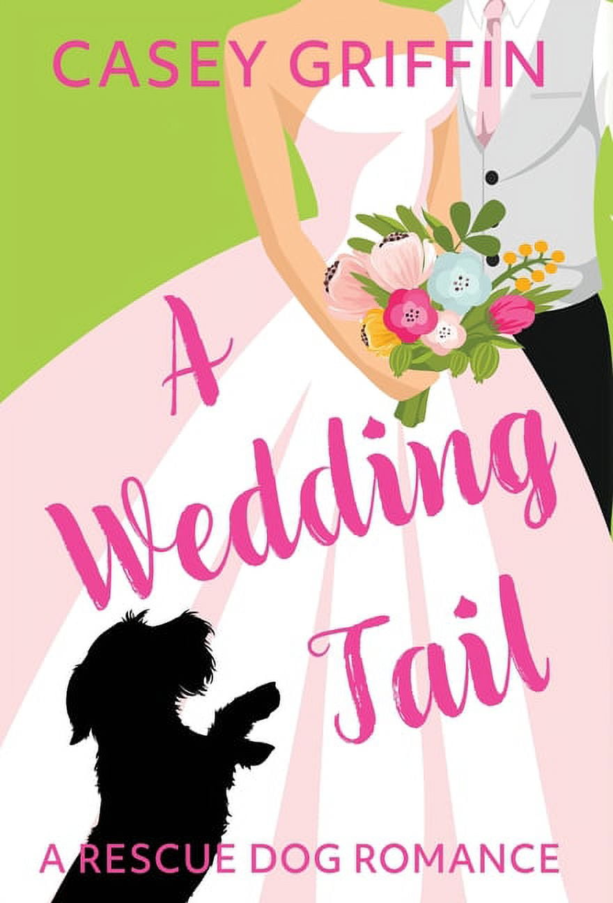 Rescue Dog Romance A Wedding Tail: A Romantic Comedy with Mystery and ...