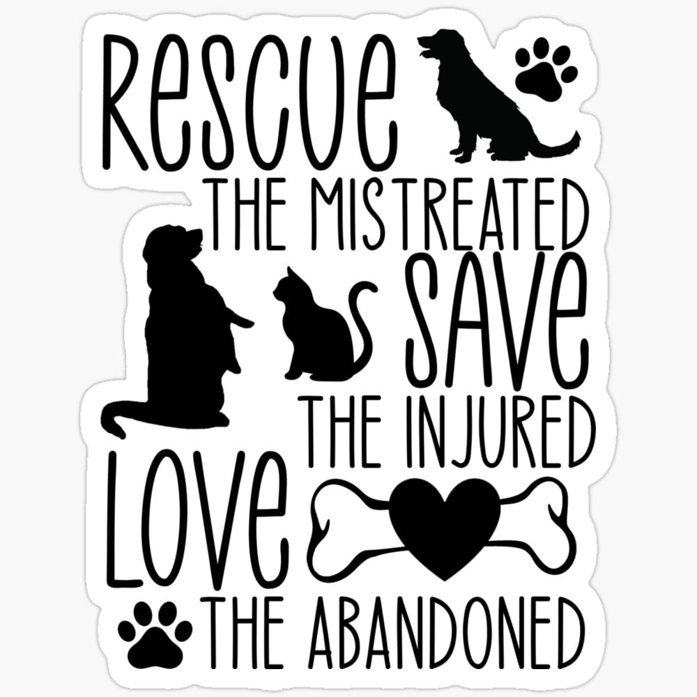 Rescue The Mistreated Save The Injured Love The Abandoned Pet Dog Cat ...