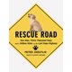 Rescue Road: One Man, Thirty Thousand Dogs and a Million Miles on the ...