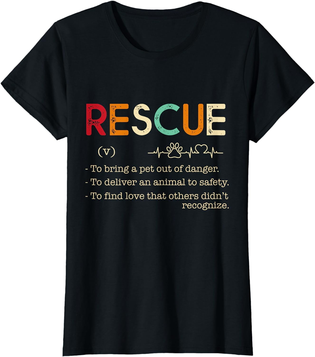Rescue-To bring a pet out of danger.To deliver an animal T-Shirt ...
