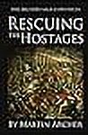 Rescuing the Hostages: Action-packed historical fiction saga about the ...
