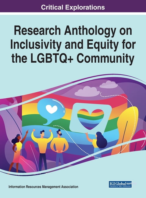 Research Anthology on Inclusivity and Equity for the LGBTQ+ Community ...