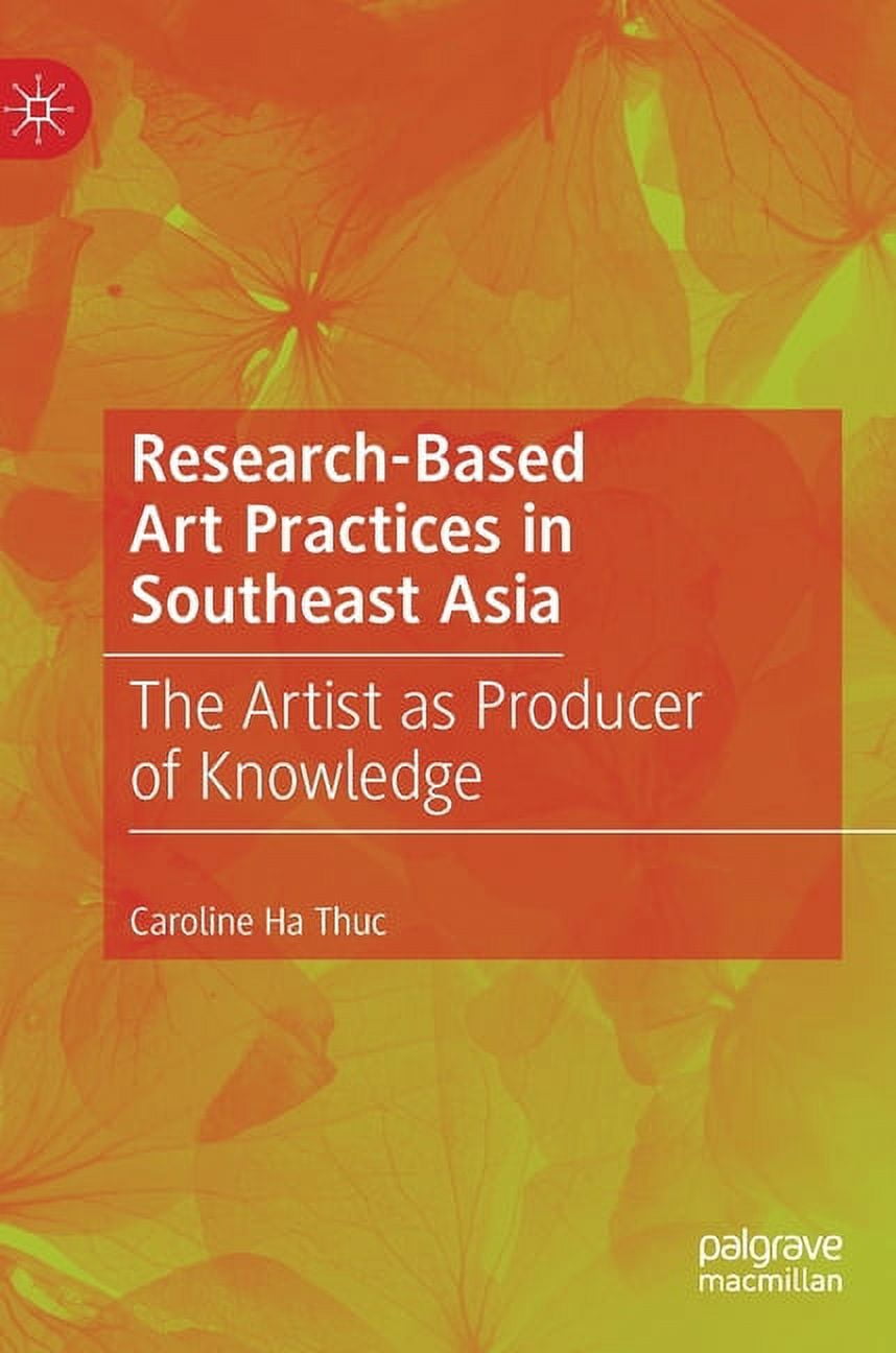 Research-Based Art Practices in Southeast Asia: The Artist as Producer ...