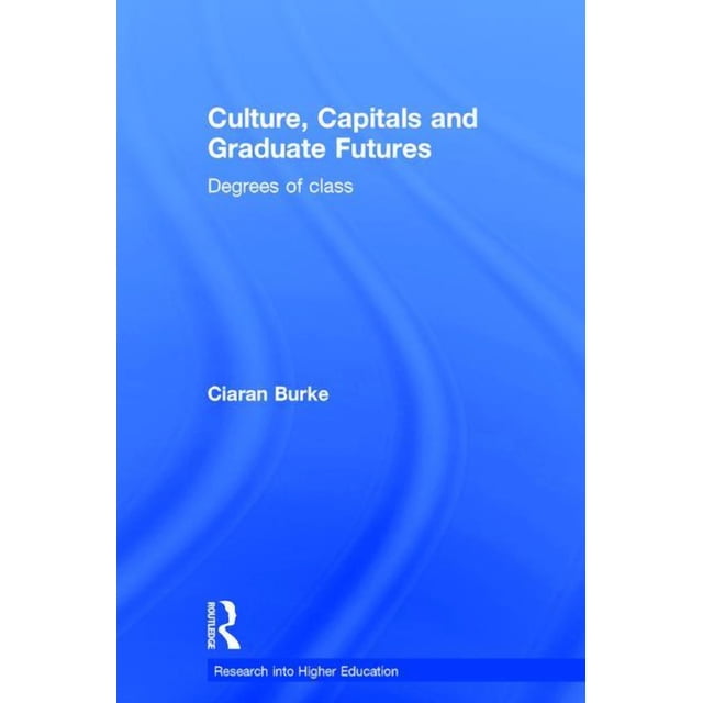 Research Into Higher Education Culture, Capitals and Graduate Futures ...