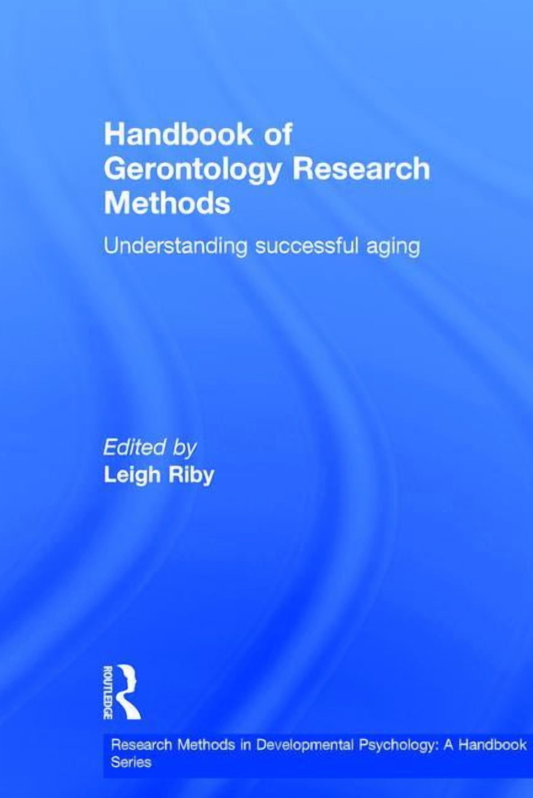 Research Methods in Developmental Psycho Handbook of Gerontology Research Methods: Understanding ...