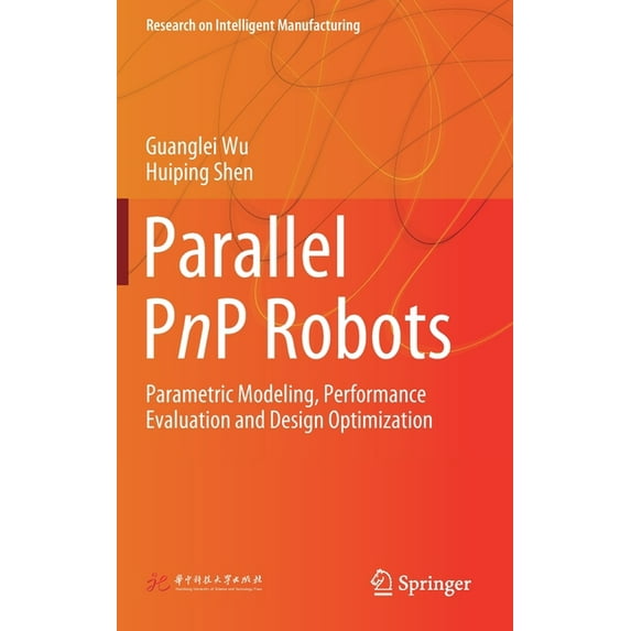 Research on Intelligent Manufacturing Parallel Pnp Robots: Parametric Modeling, Performance ...