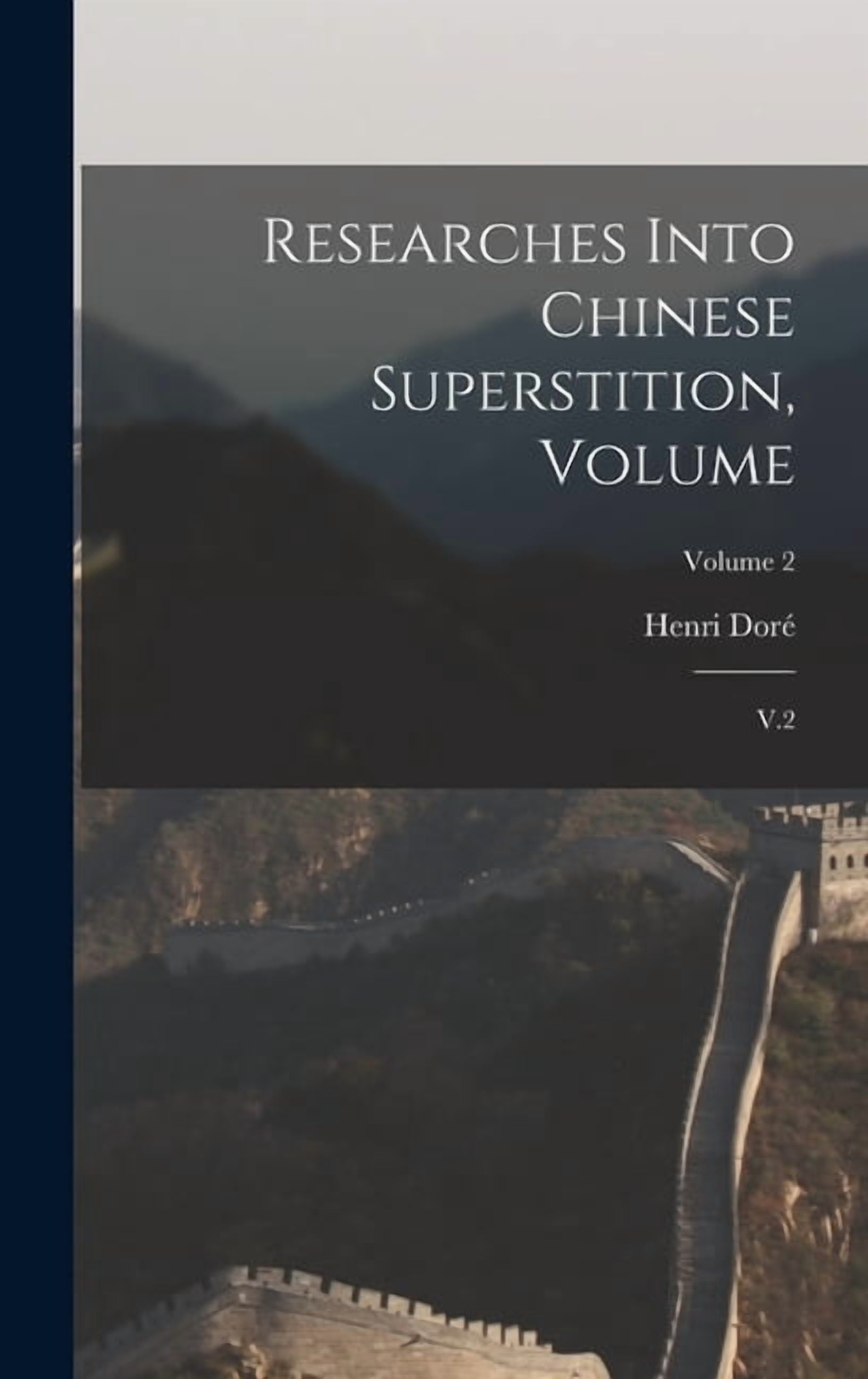 Researches Into Chinese Superstition, Volume: V.2; Volume 2 (Hardcover ...