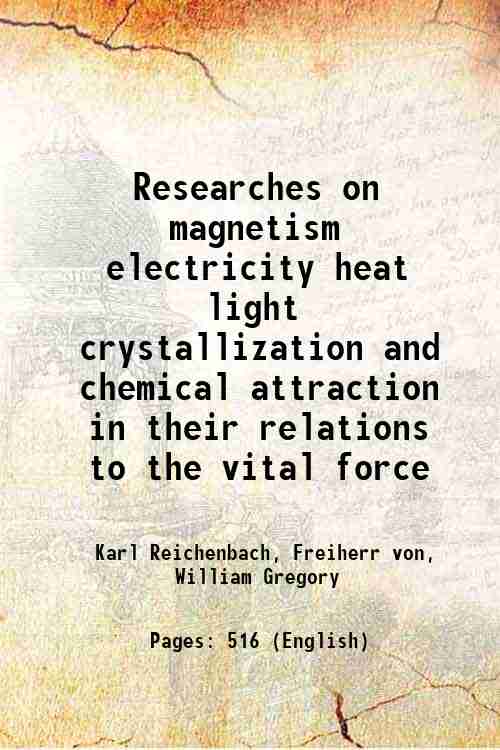 Researches on magnetism electricity heat light crystallization and ...