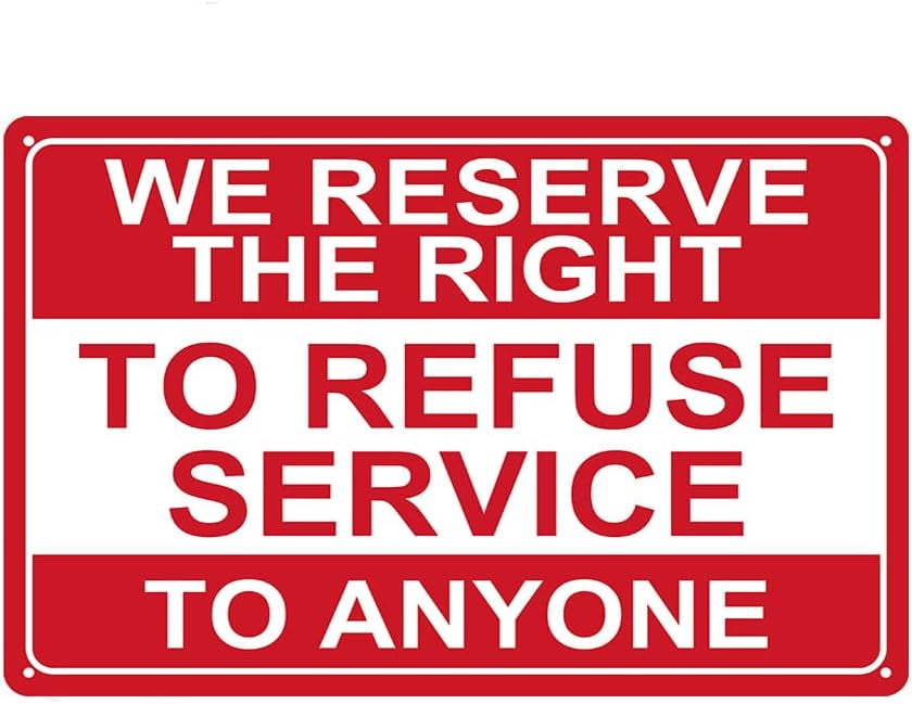 We Reserve The Right To Refuse Service To Anyone Sign Metal Tin Signs ...