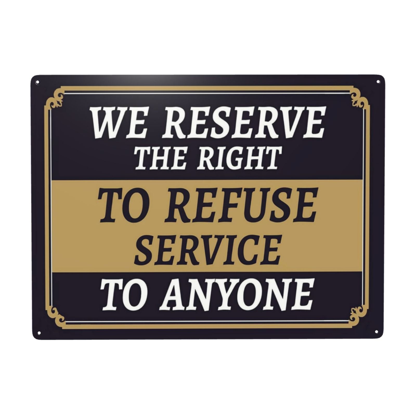 We Reserve The Right to Refuse Service to Anyone Signs 12 x16 Inch ...